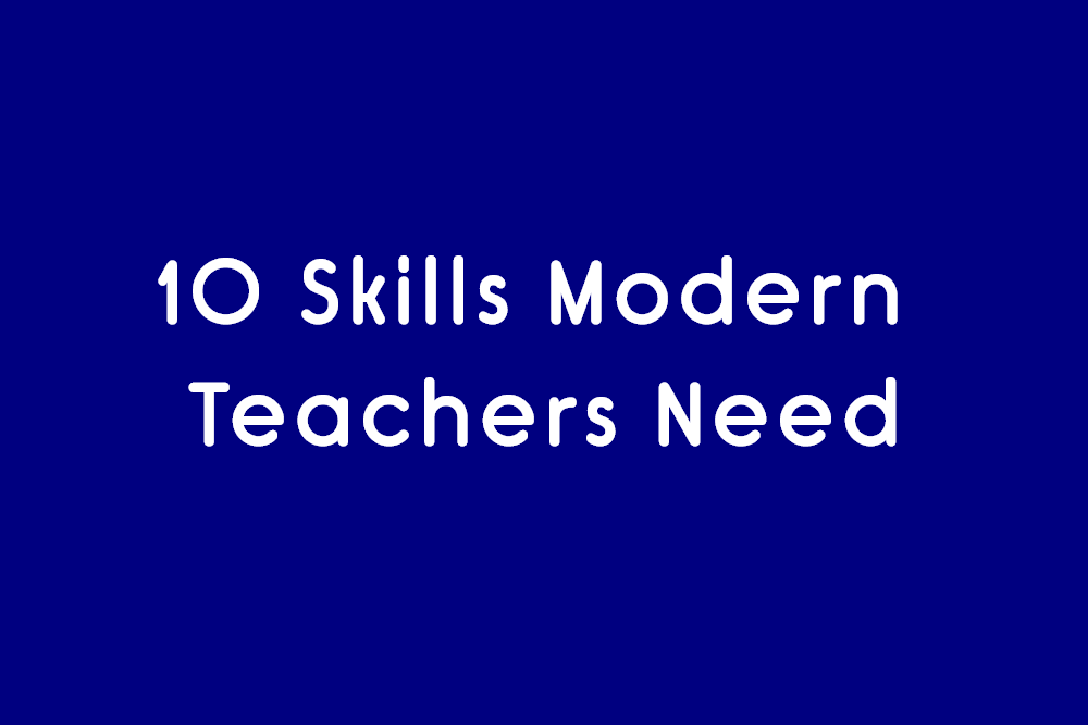 10 Skills Modern Teachers Need Sanctum Startup College